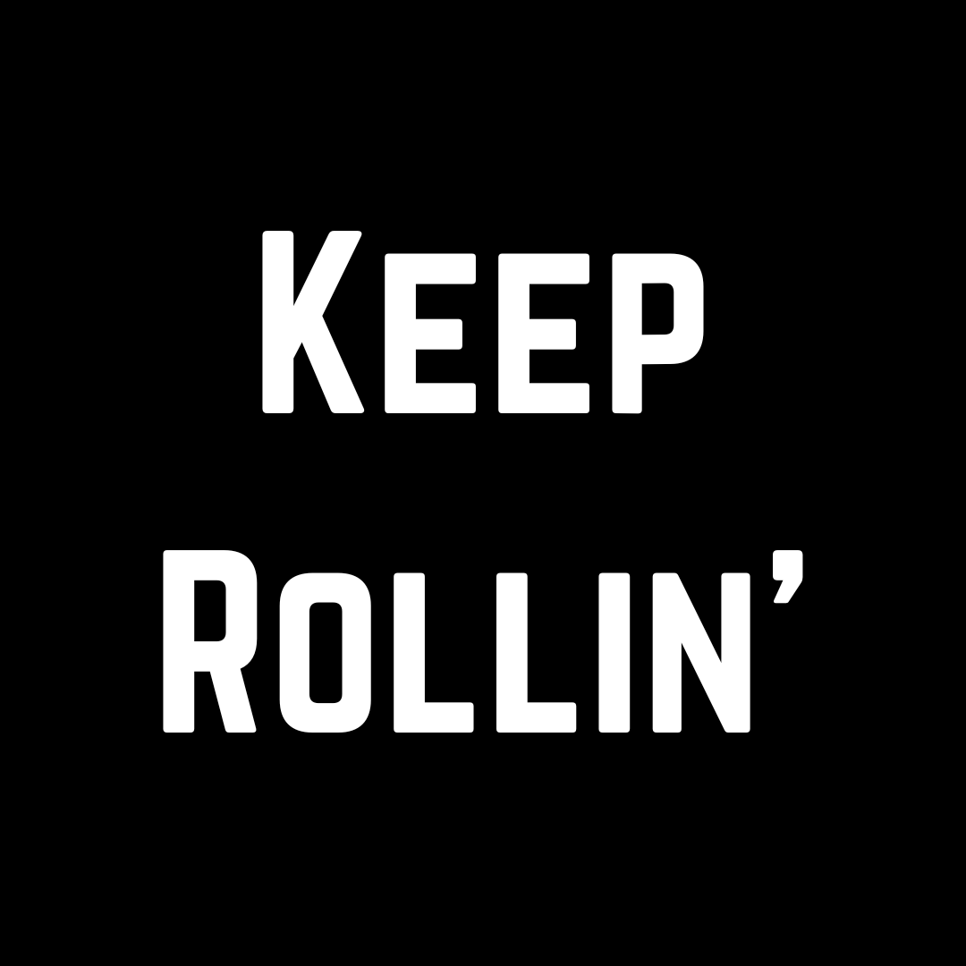 Keep Rollin’ ! – Travis Daigle