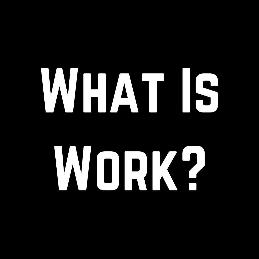 What is Work? – Travis Daigle