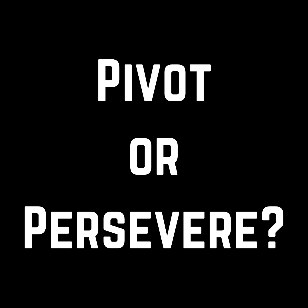 How Do You Know When to Pivot and When to Persevere? – Travis Daigle