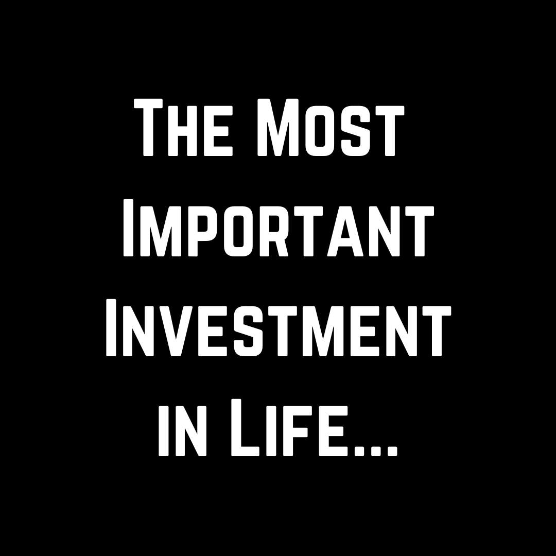 The Most Important Investment in Life… – Travis Daigle